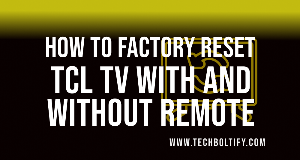 How to Factory Reset TCL TV With and Without Remote