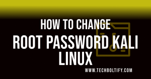 How to Change Root Password on Kali Linux - Techboltify