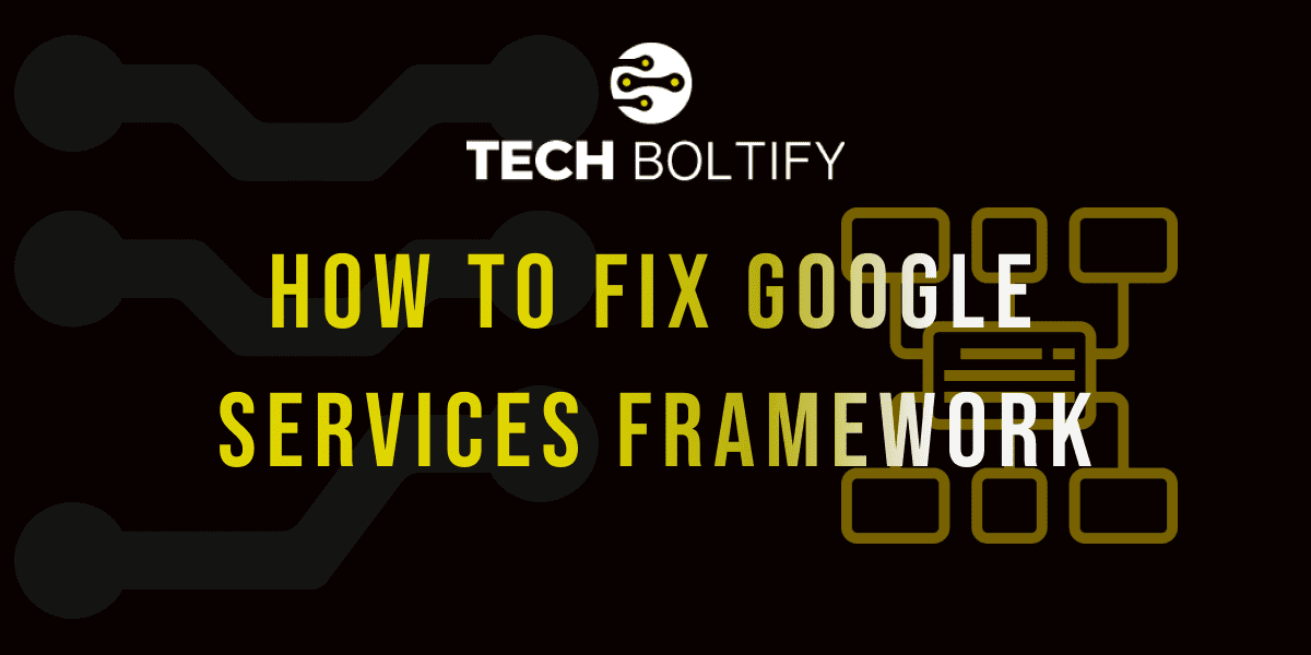 How to Fix Google Services Framework Issues on Android