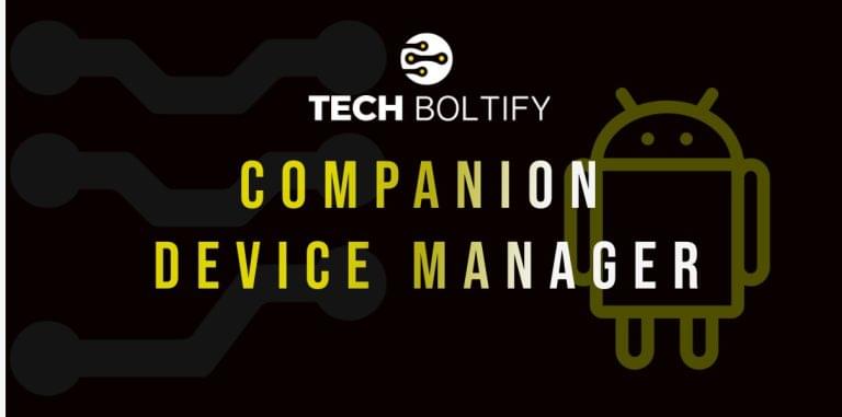 Companion Device Manager on My Phone (App or Spyware)